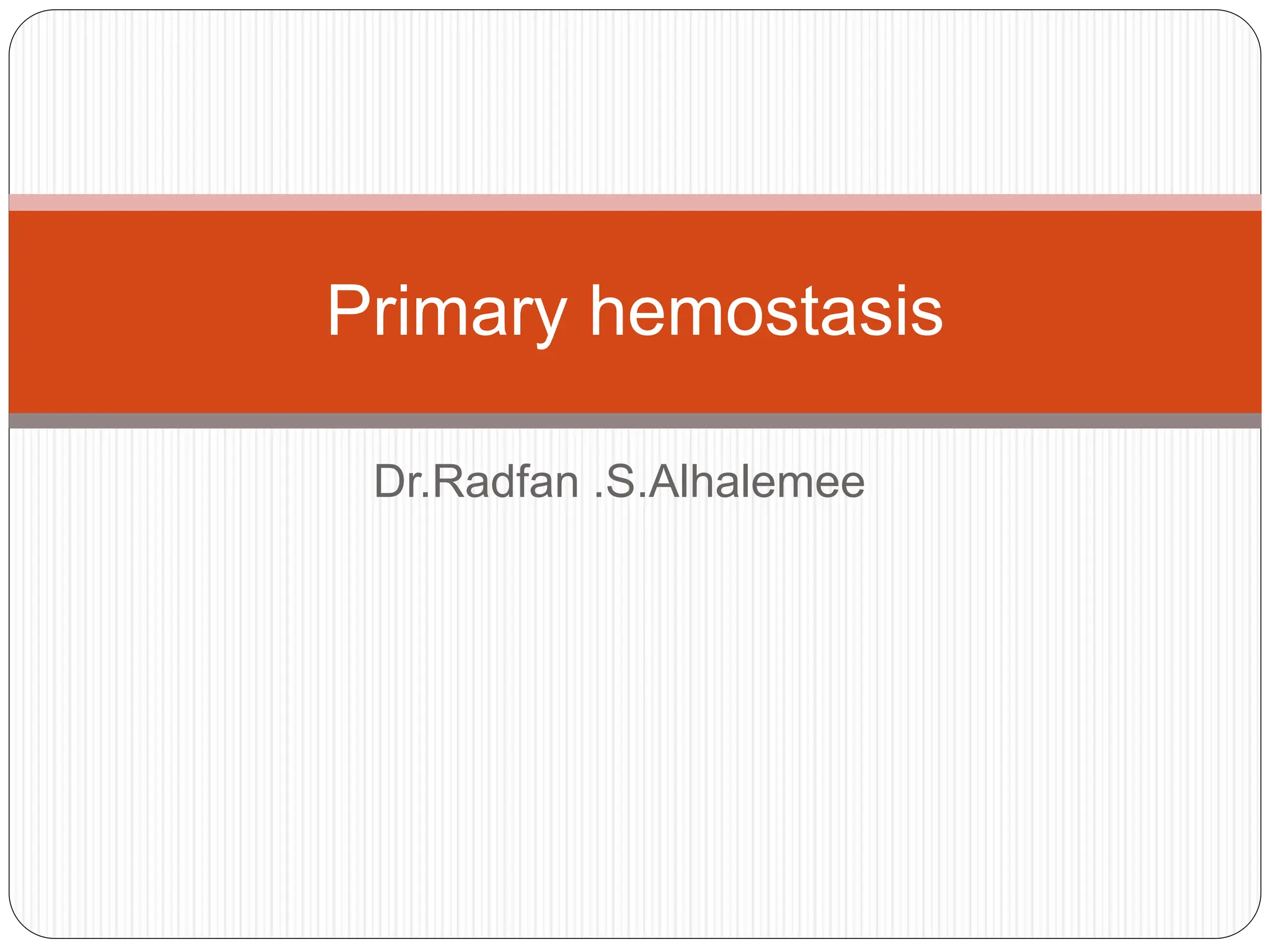 Primary hemostasis.ppt