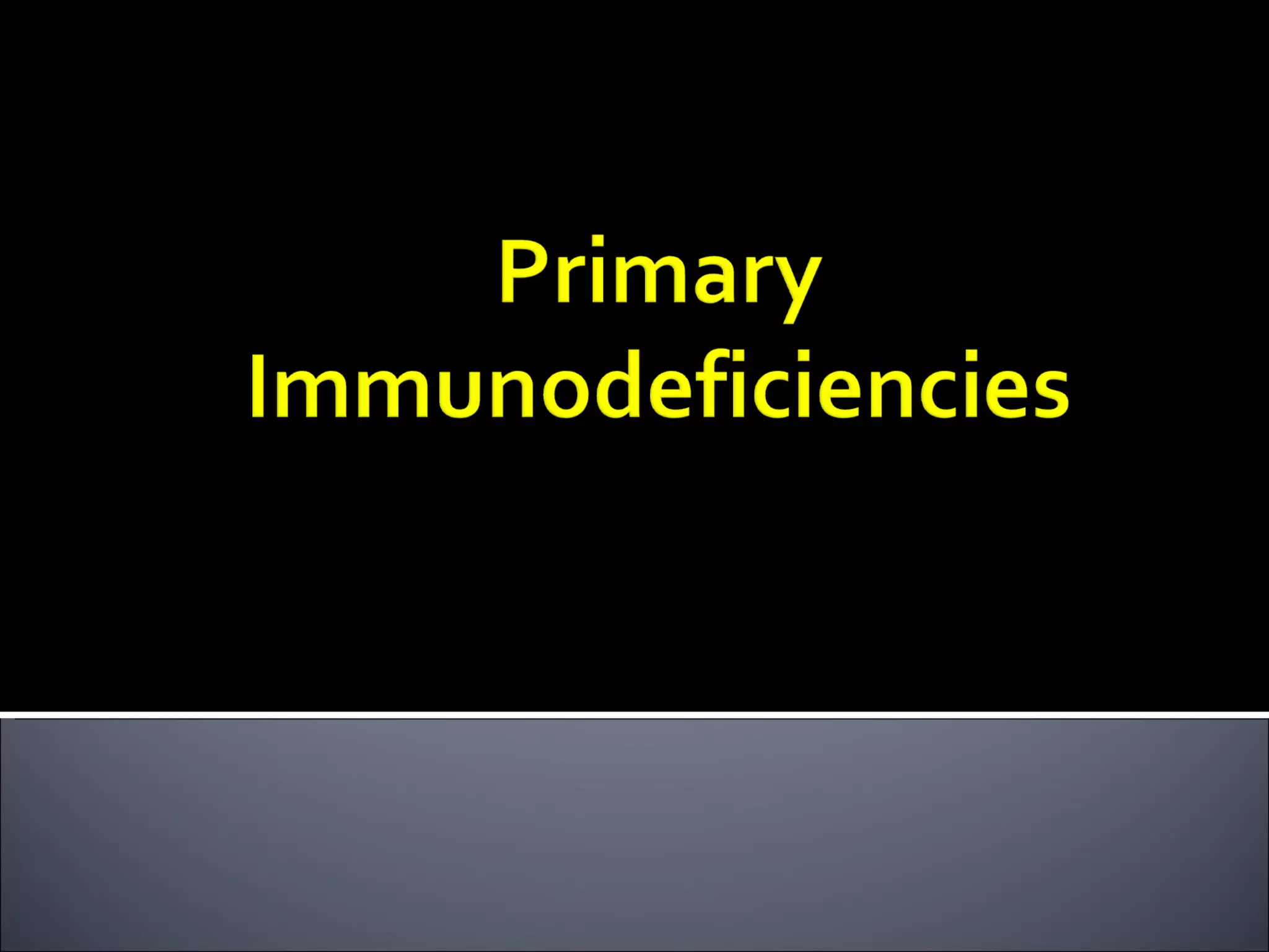Primary immunodeficiencies | PPT
