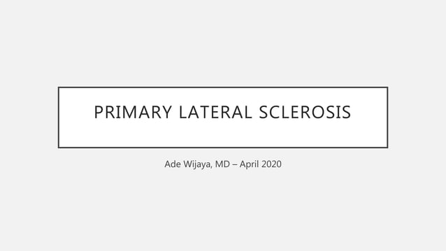 Primary Lateral Sclerosis | PPTX | Physical Therapy | Wellness