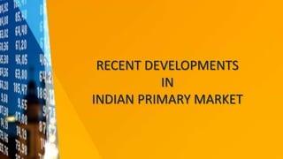 Primary market developments | PPTX