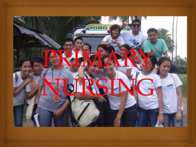 Primary nursing | PPTX | Healthcare Industry | Industries