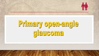 Primary open angle glaucoma | PPTX