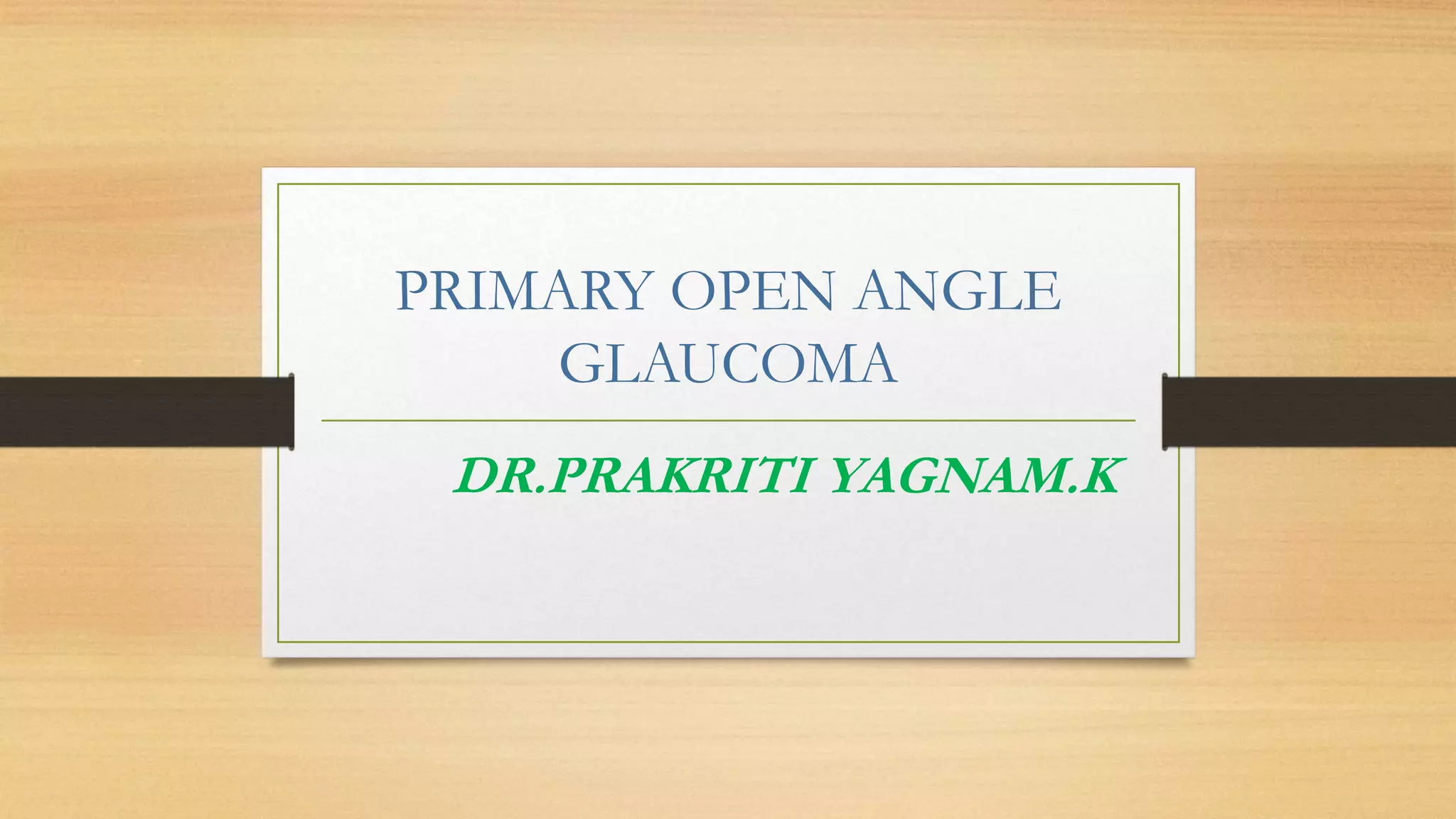 Primary open angle glaucoma | PPTX