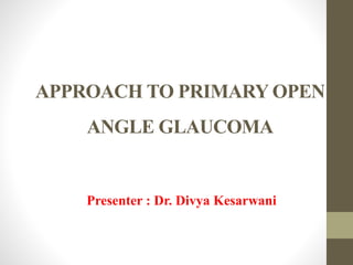 PRIMARY OPEN ANGLE GLAUCOMA - Copy (2).pptx