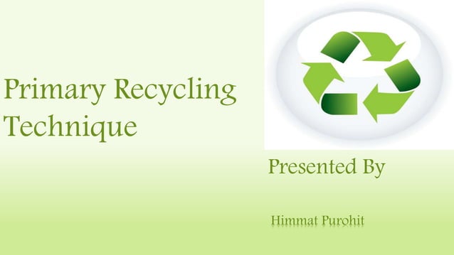 Primary recycling | PPTX | Environmental Services Industry | Industries
