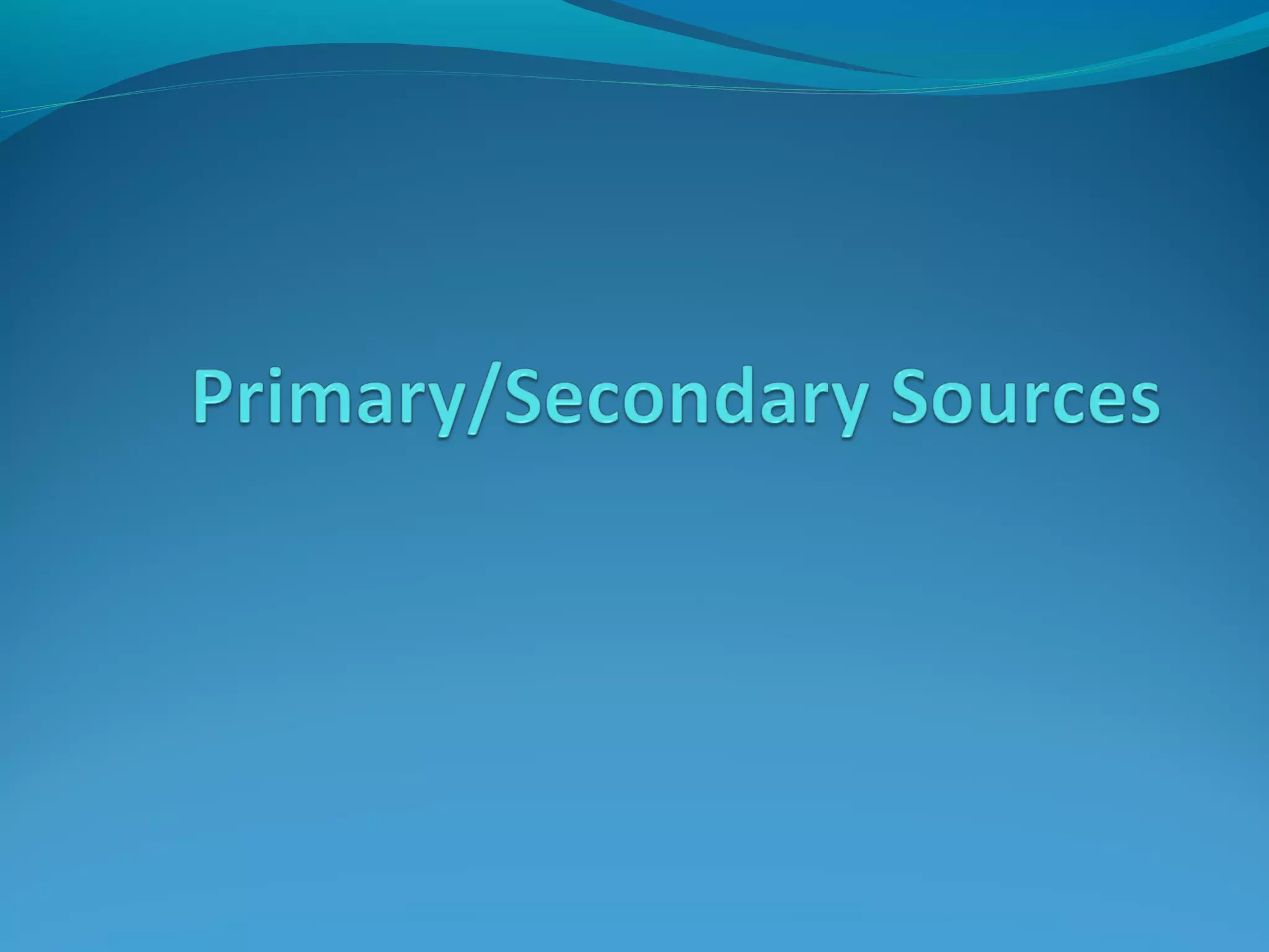 Primary & secondary sources | PPT
