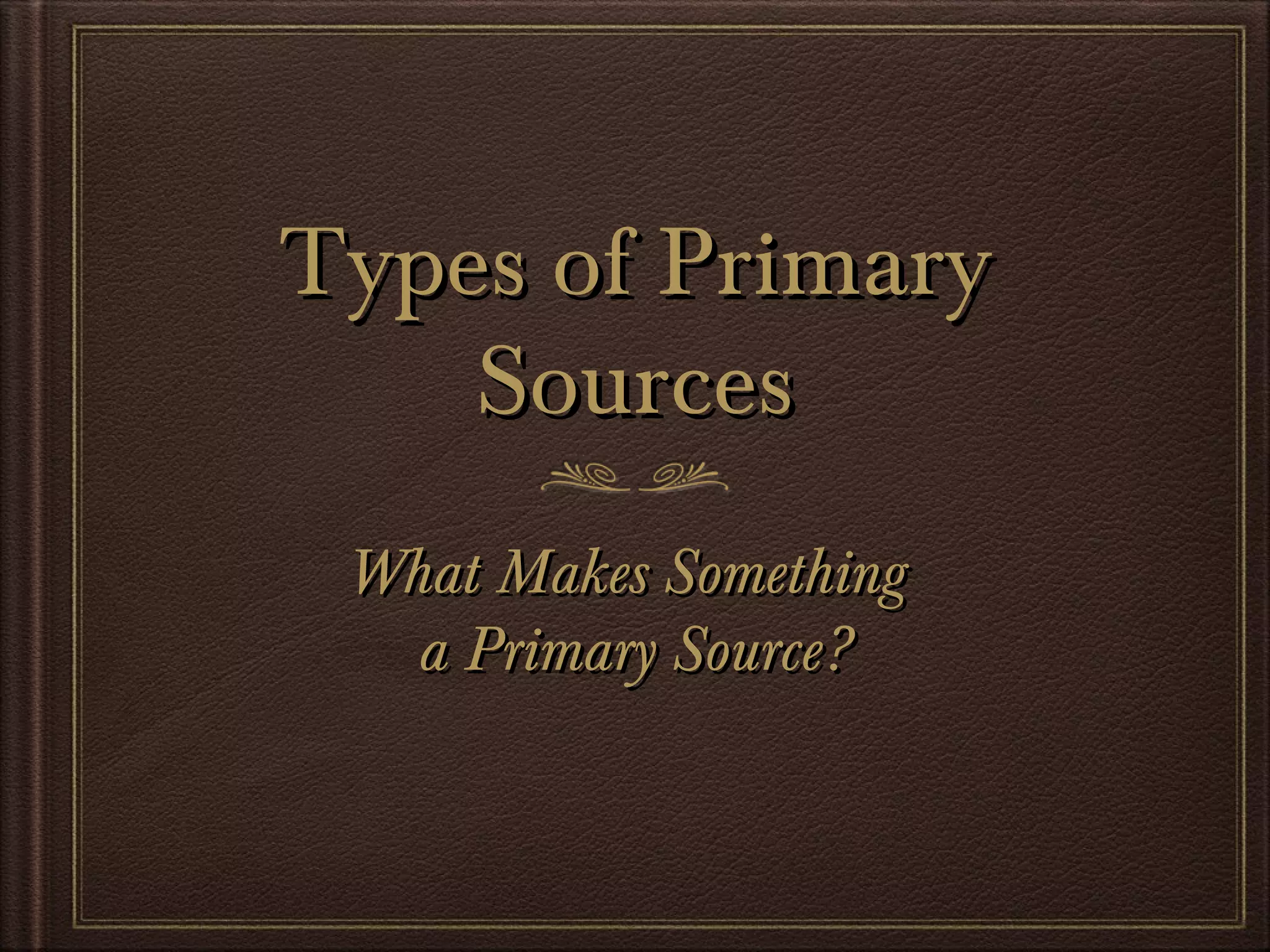 How do we know what we know about History? Primary and Secondary ...