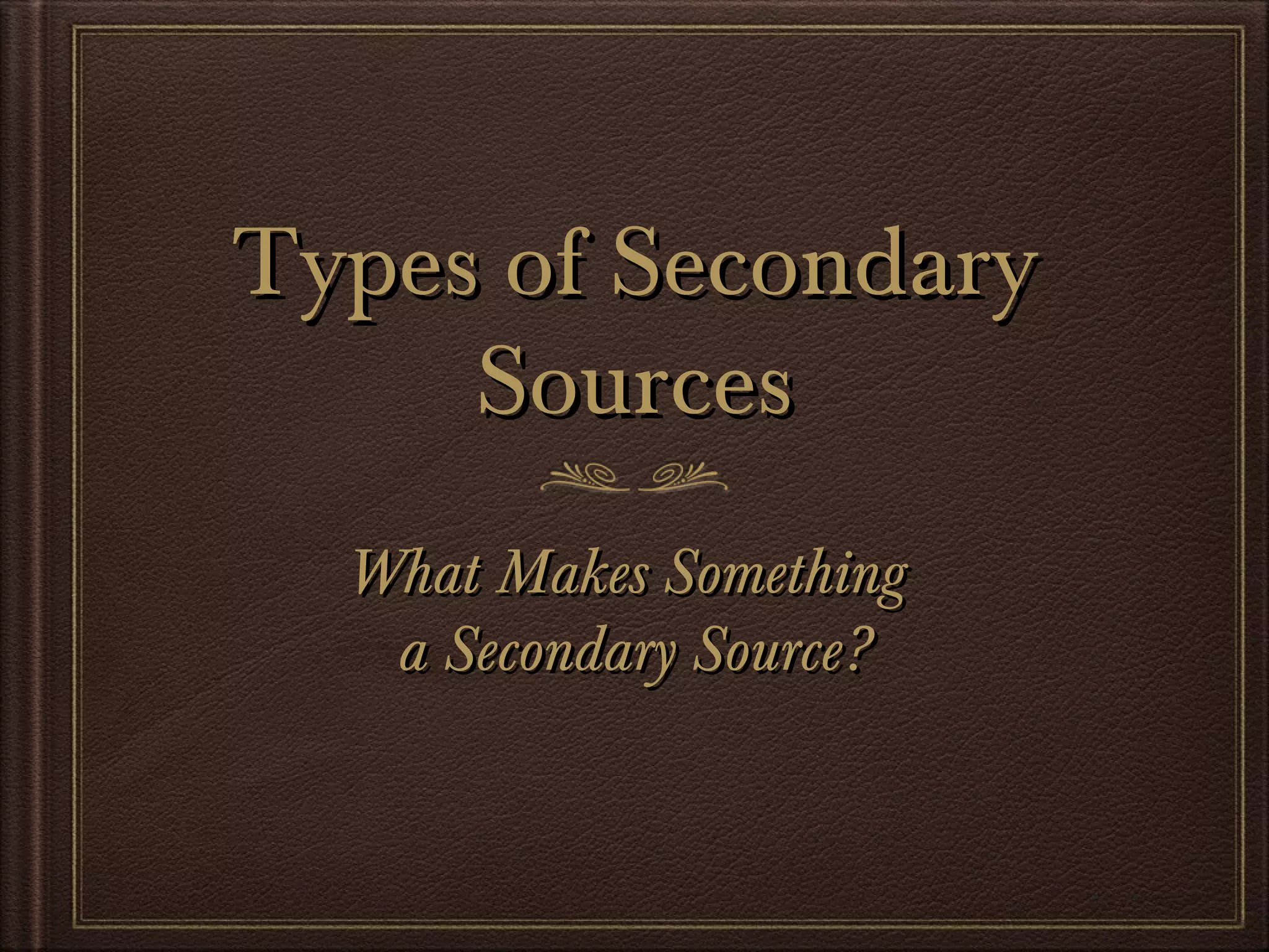 How do we know what we know about History? Primary and Secondary ...