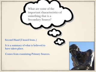 How do we know what we know about History? Primary and Secondary ...