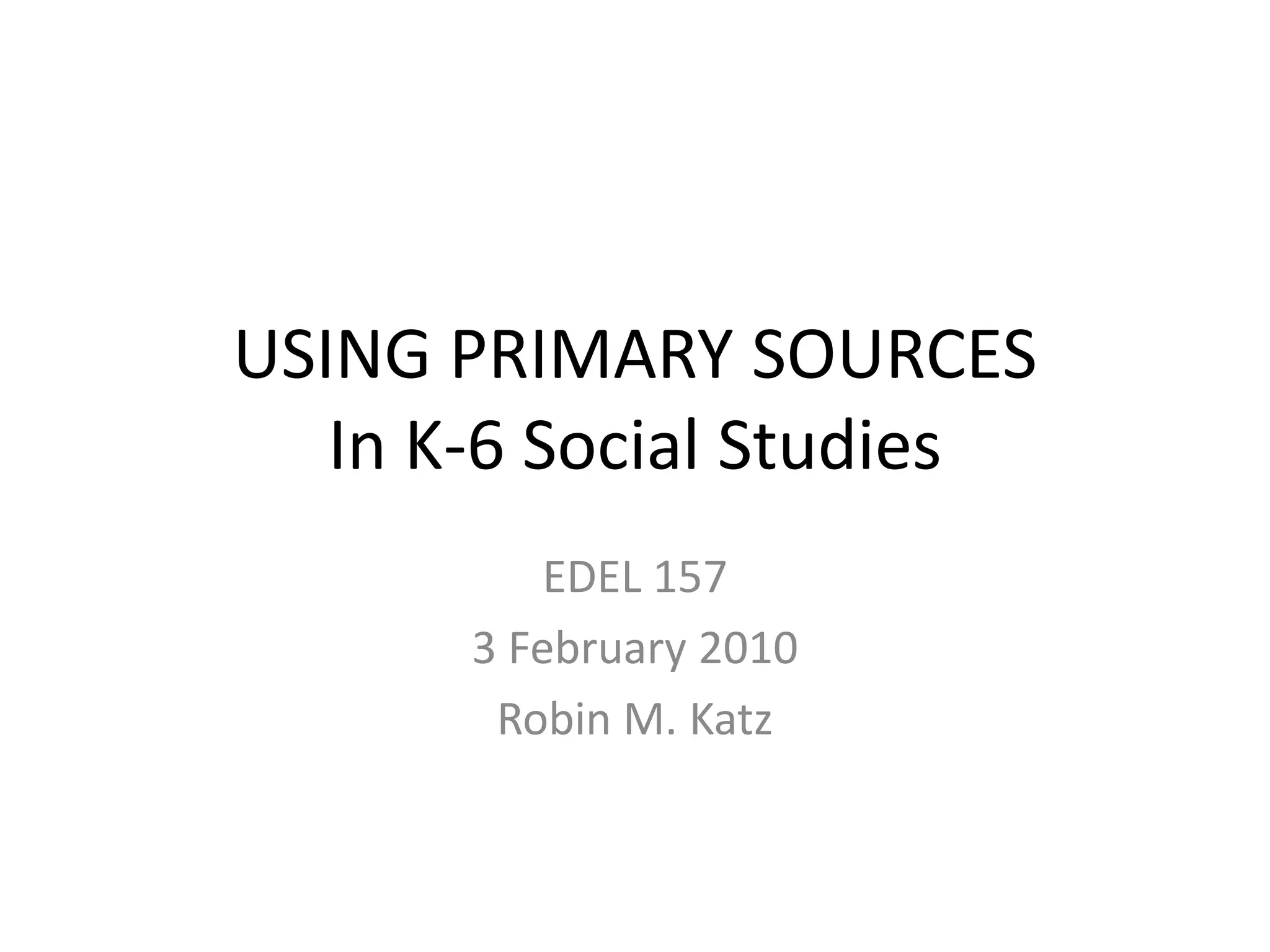 Using Primary Sources in K-6 Social Studies | PDF