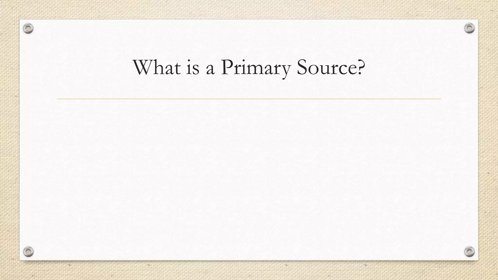 Primary+sources+powerpoint | PPTX | Secondary Education | Education