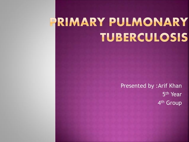 Primary tb by arif khan | PPTX | Infectious Diseases | Diseases and ...