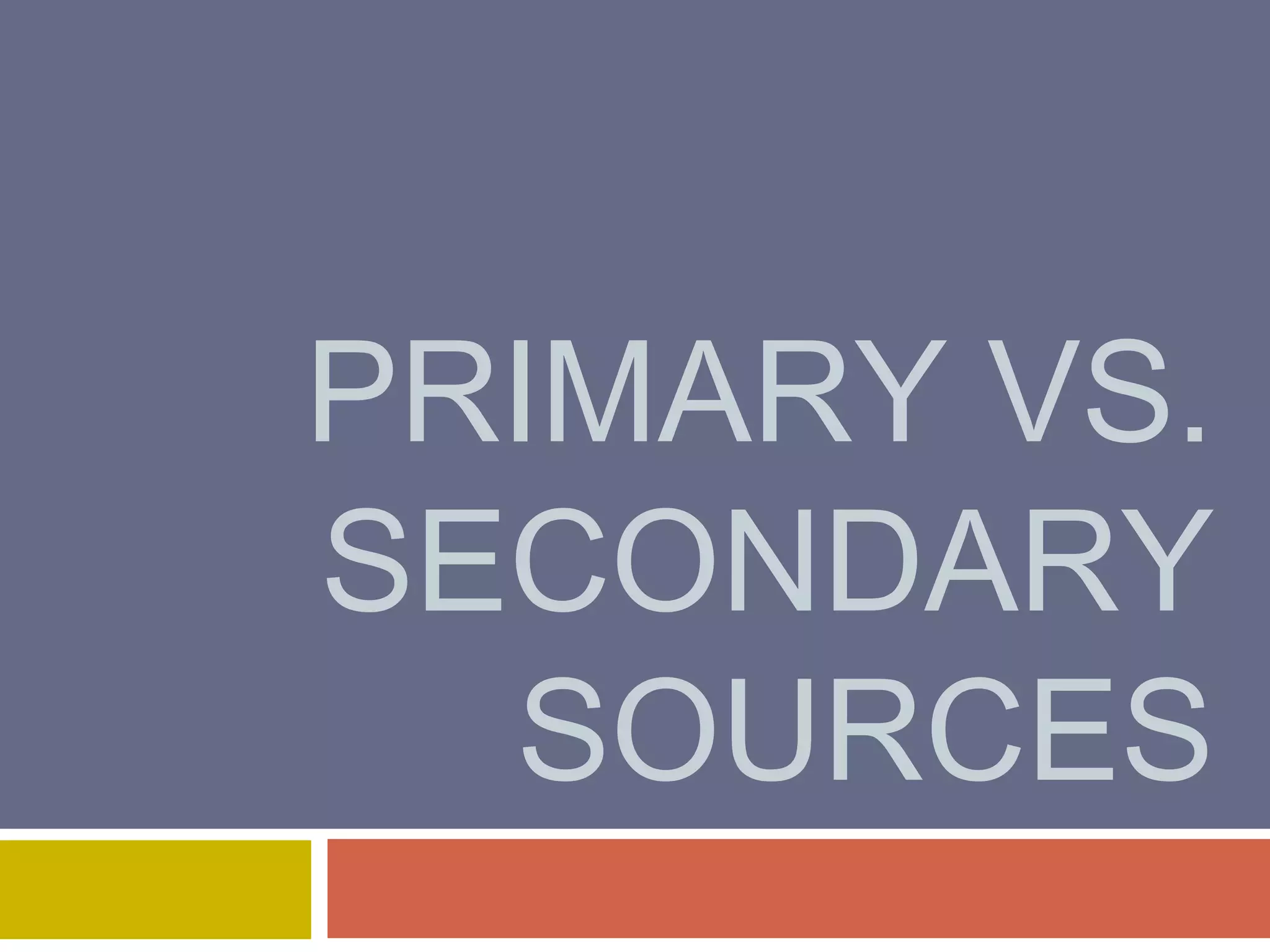Primary vs seconary sources | PPT