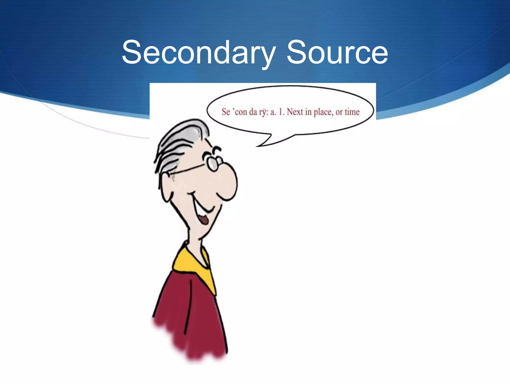 Primary vs secondary source | PPT