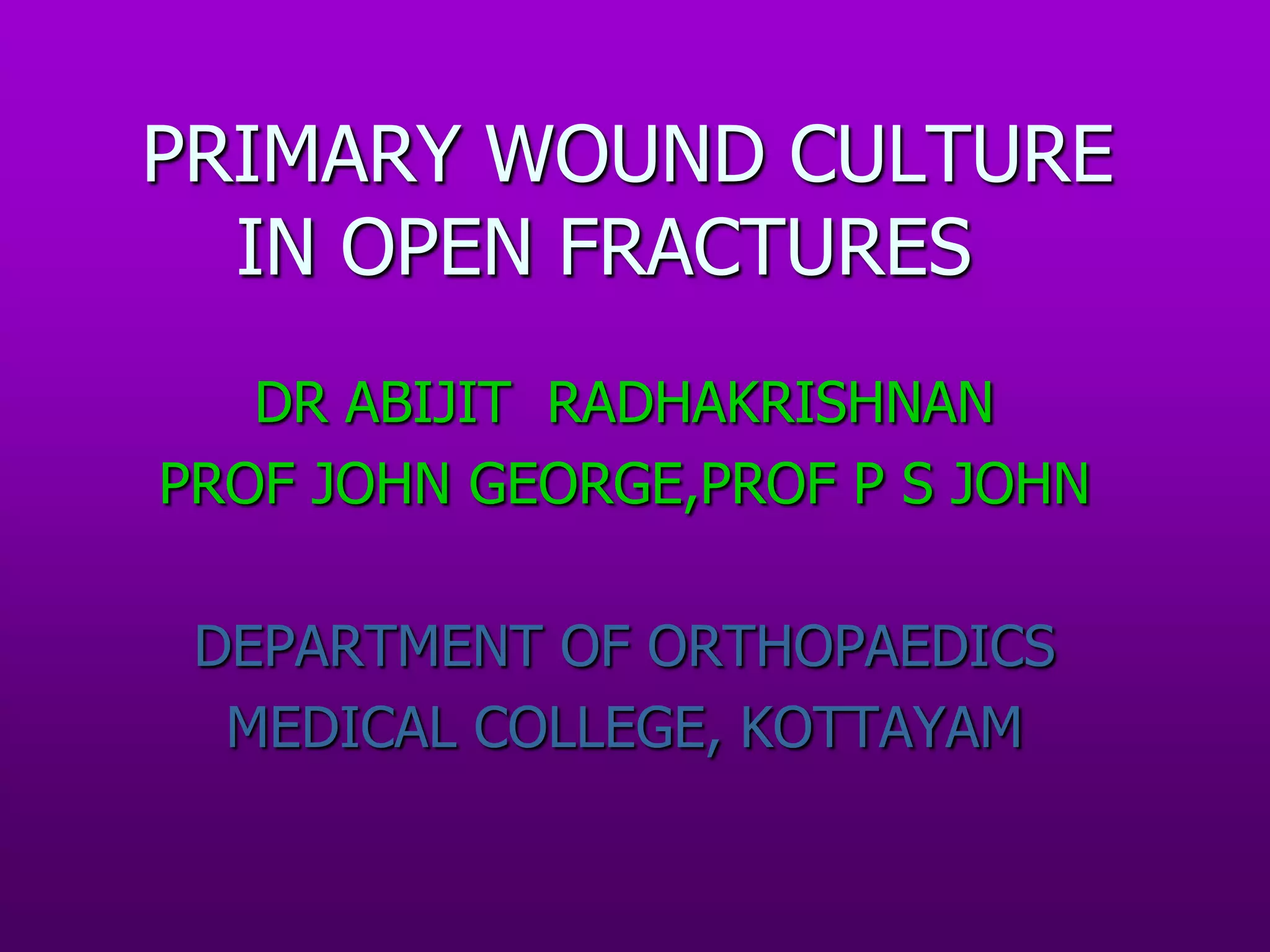 Primary wound culture in open fractures | PPT