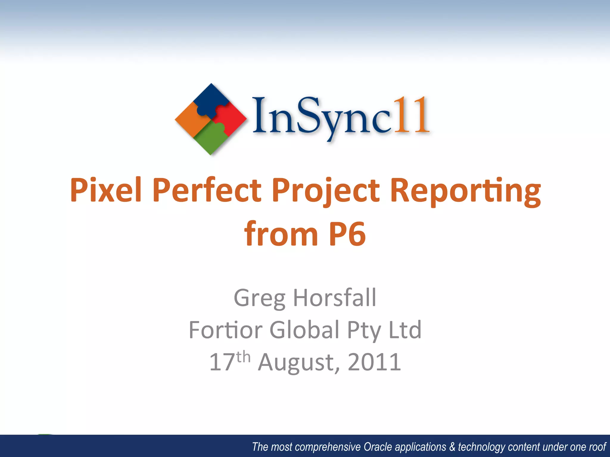 Primavera _ Greg Horsfall _ Pixel perfect project reporting from P6.pdf