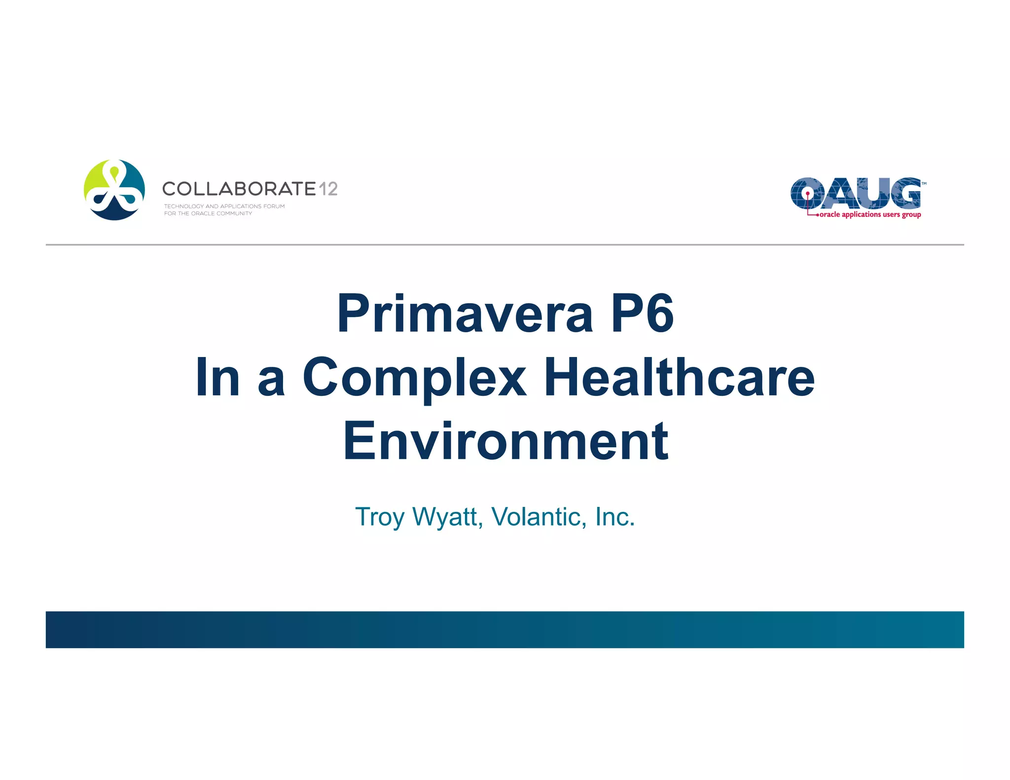 Primavera p6 r8 in a complex healthcare environment ppt | PDF
