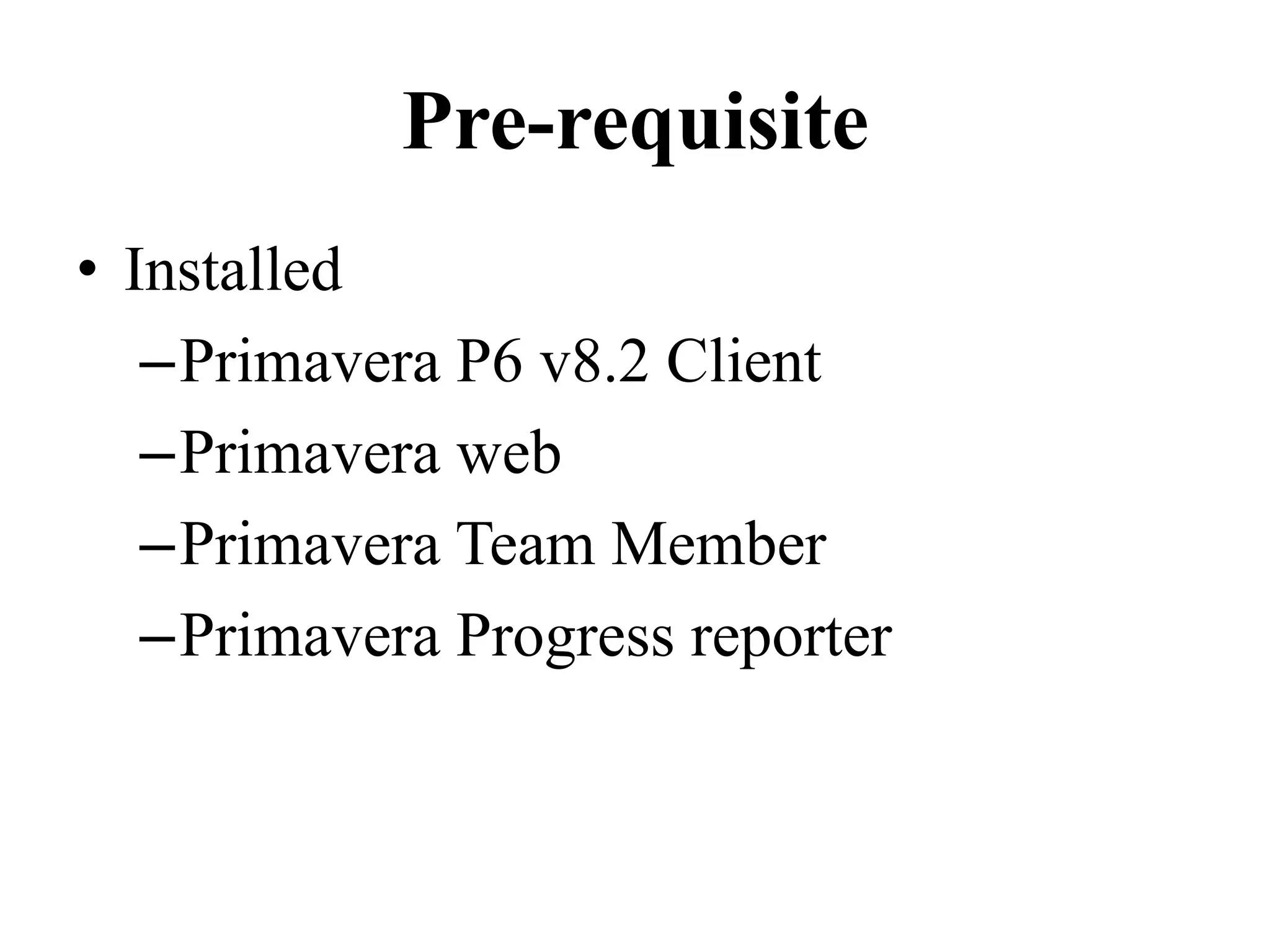 Primavera p6 v8.2 session 1 | PPTX