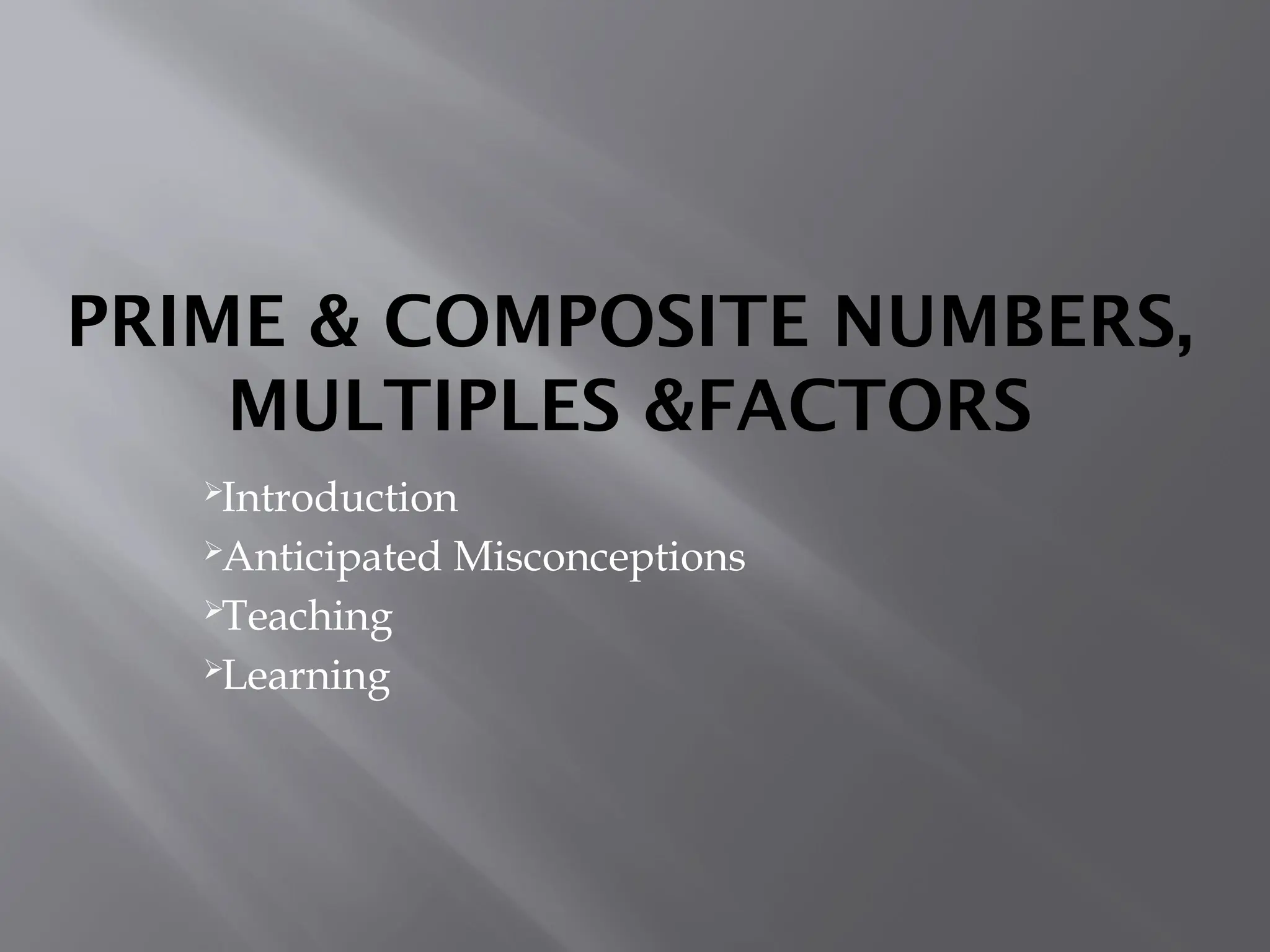 Prime & composite numbers, multiples &factors.pptx