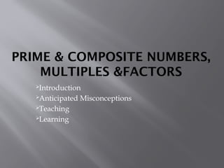 Prime & composite numbers, multiples &factors.pptx