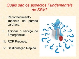 Primeiros socorros SBV | PPT