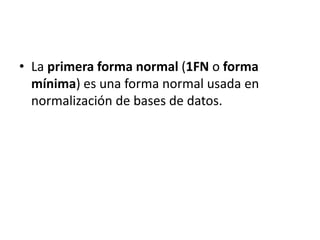 Primera forma normal | PPTX