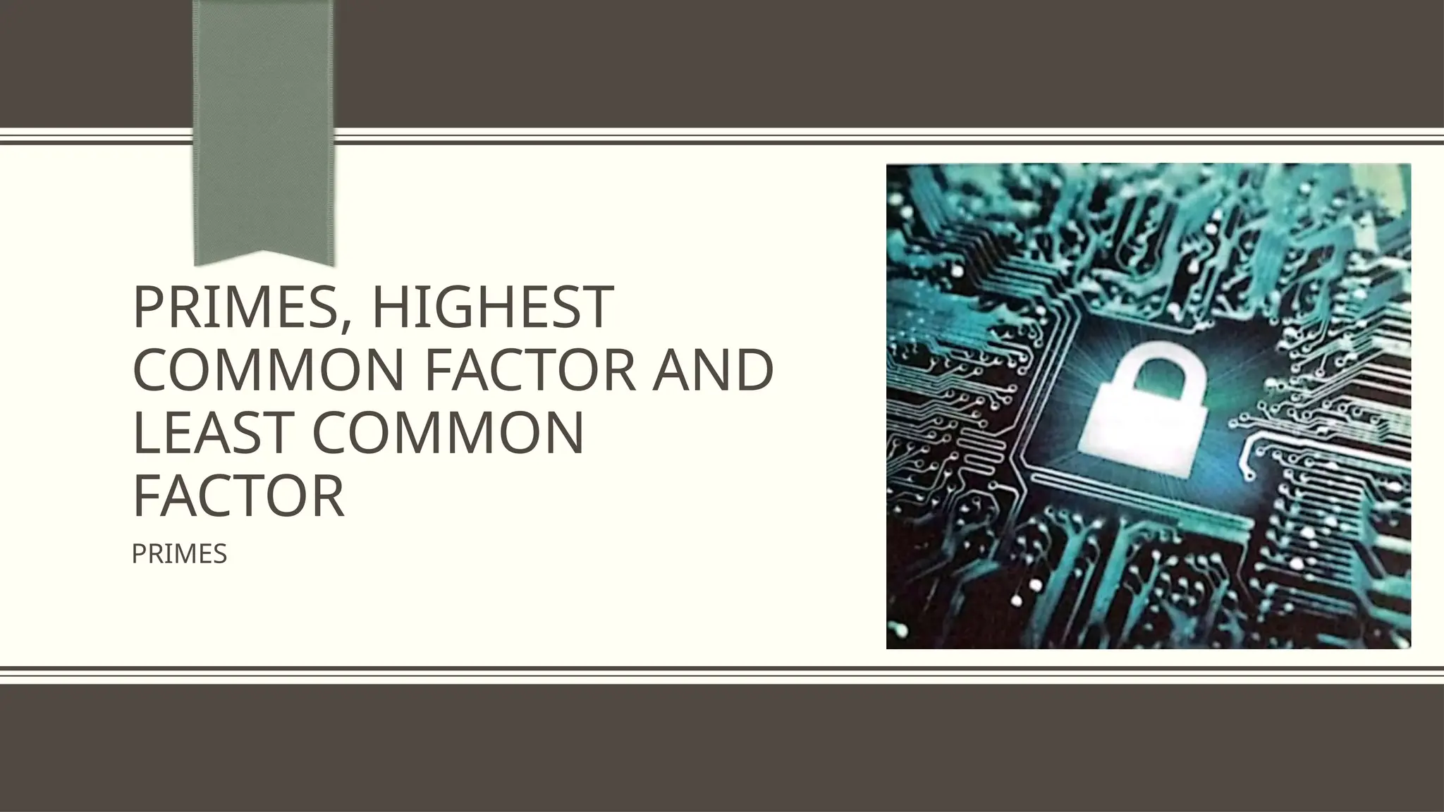 Primes, Highest Common Factor and Least common CHAPTER 1.pptx | Science