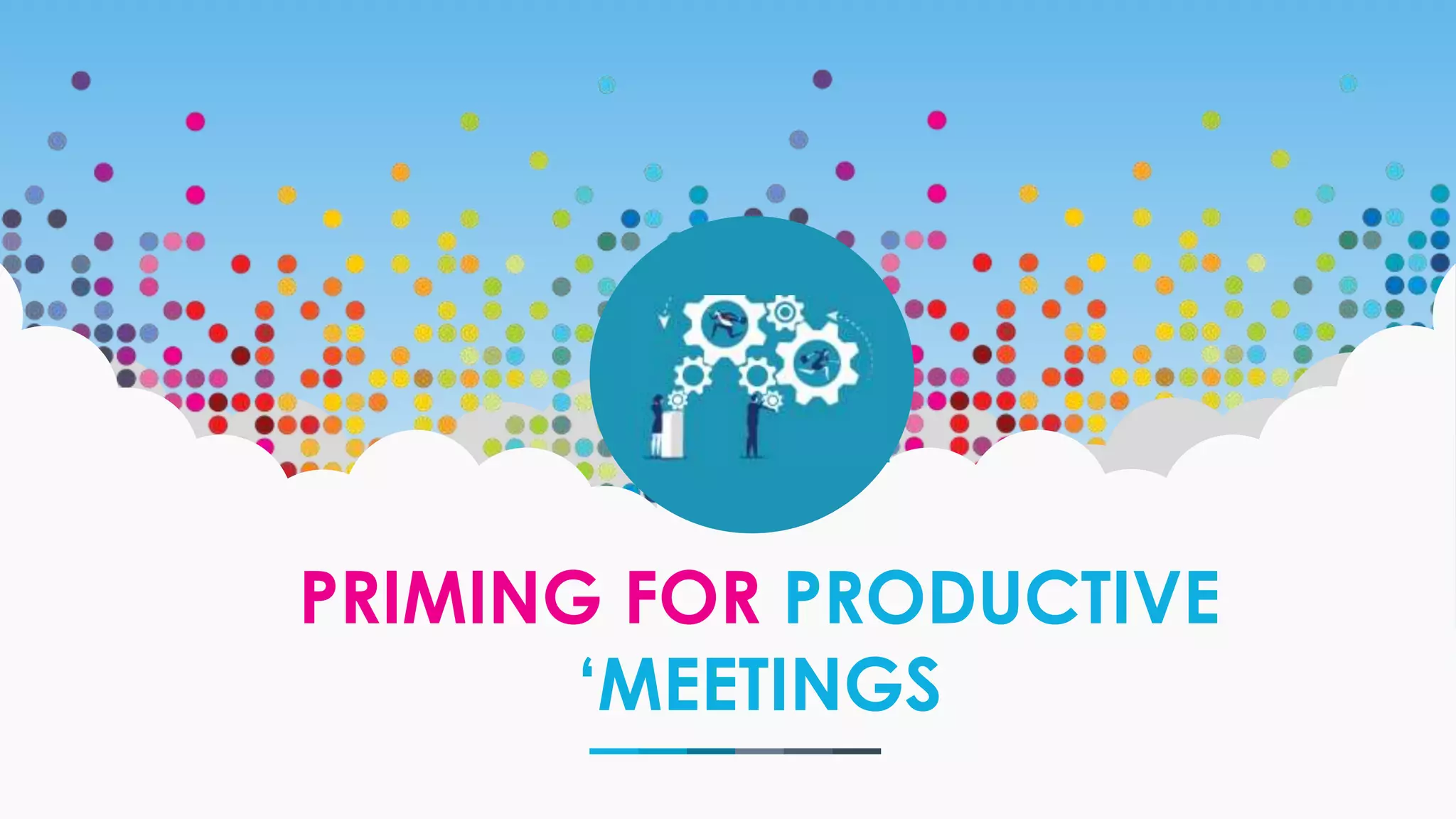 Priming for productive meetings | PPT