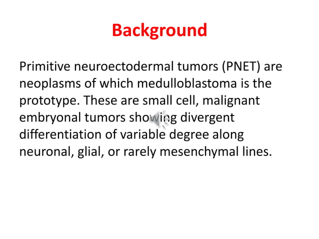 Primitive Neuroectodermal Tumor.pptx | Cancer | Diseases and Conditions