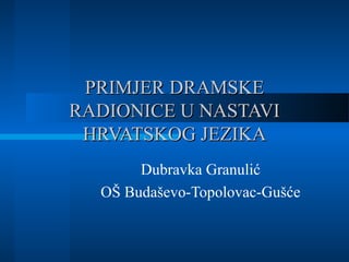 Primjer dramske radionice u nastavi hrvatskog jezika | PPT