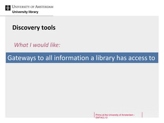 Primo at the University of Amsterdam - Technology vs. Real Life | PPT