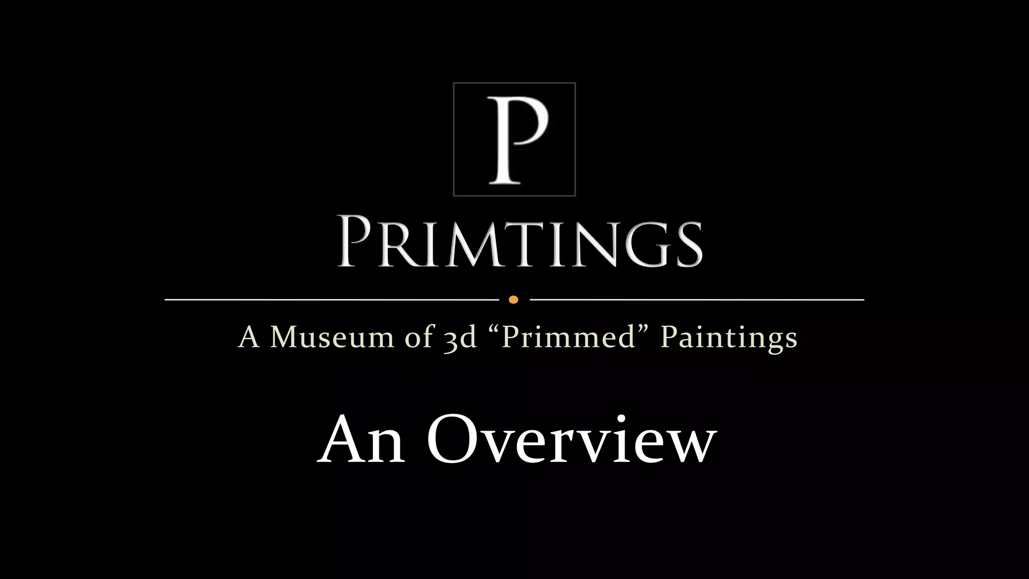 Primtings - A Museum of 3d "Primmed Paintings": An Overview | PPT