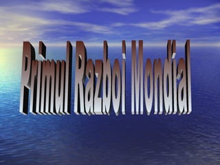 Primul razboi mondial | PPT