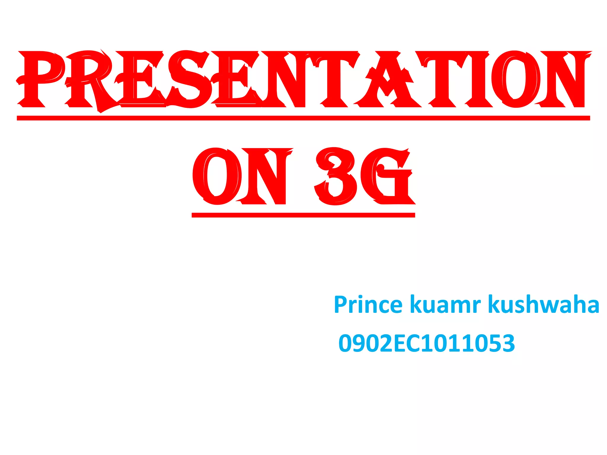 ppt on 3G by prince kumar kushwaha (RJIT) | PPT