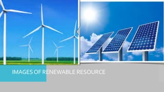 NON- RENEWABLE AND RENEWABLE RESOURCES | PPTX