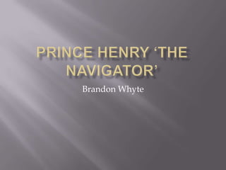 Prince henry ‘the navigator’ powerpoint | PPTX