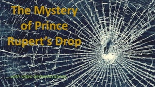 Prince rupert's drop | PPT