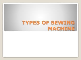 Types of Sewing Machines | PPT