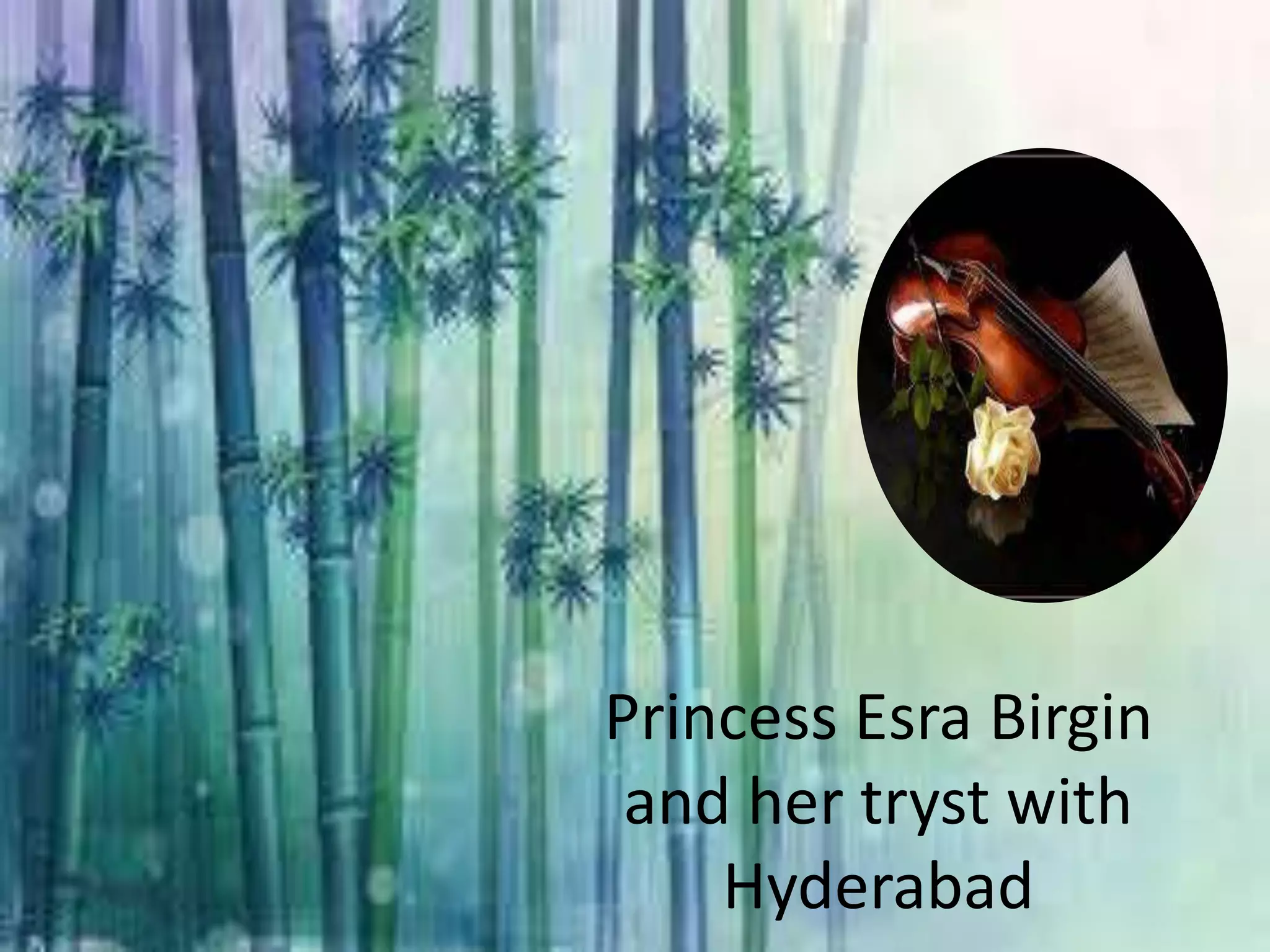 Princess Esra Birgin and her tryst with Hyderabad | PPTX