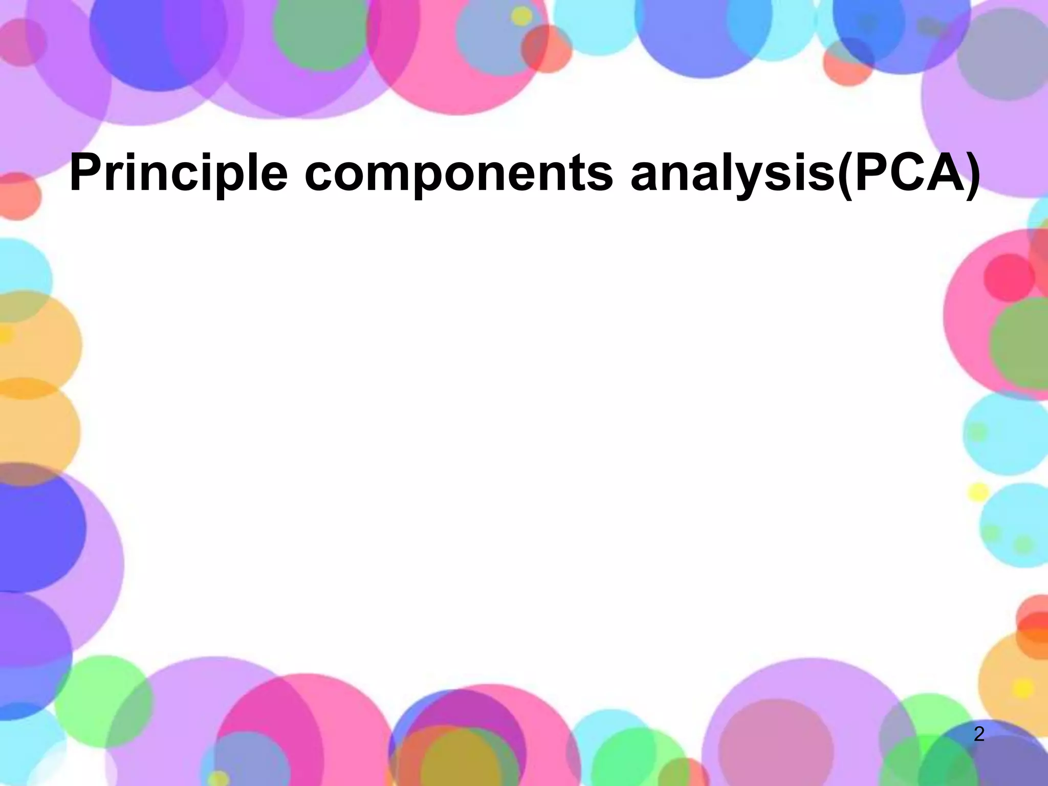 Principal components analysis(pca)fulledited | PPTX