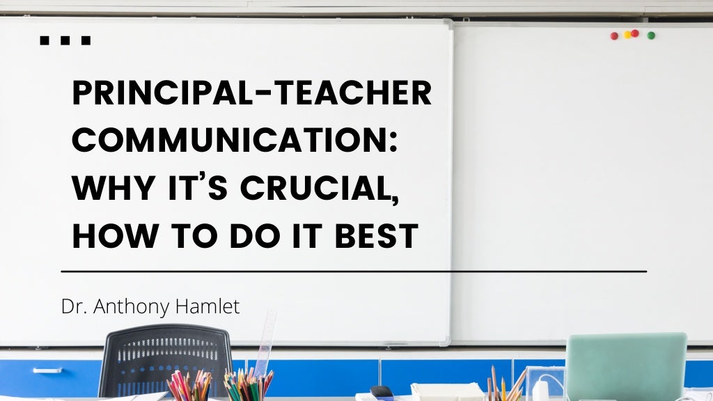 Principal-Teacher Communication Why It’s Crucial, How To Do It Best.pdf