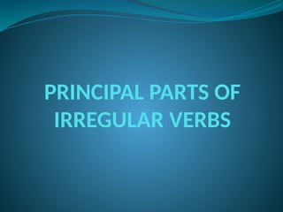 PRINCIPAL PARTS OF IRREGULAR VERBS (Present Tense, Past Tense, and Past ...