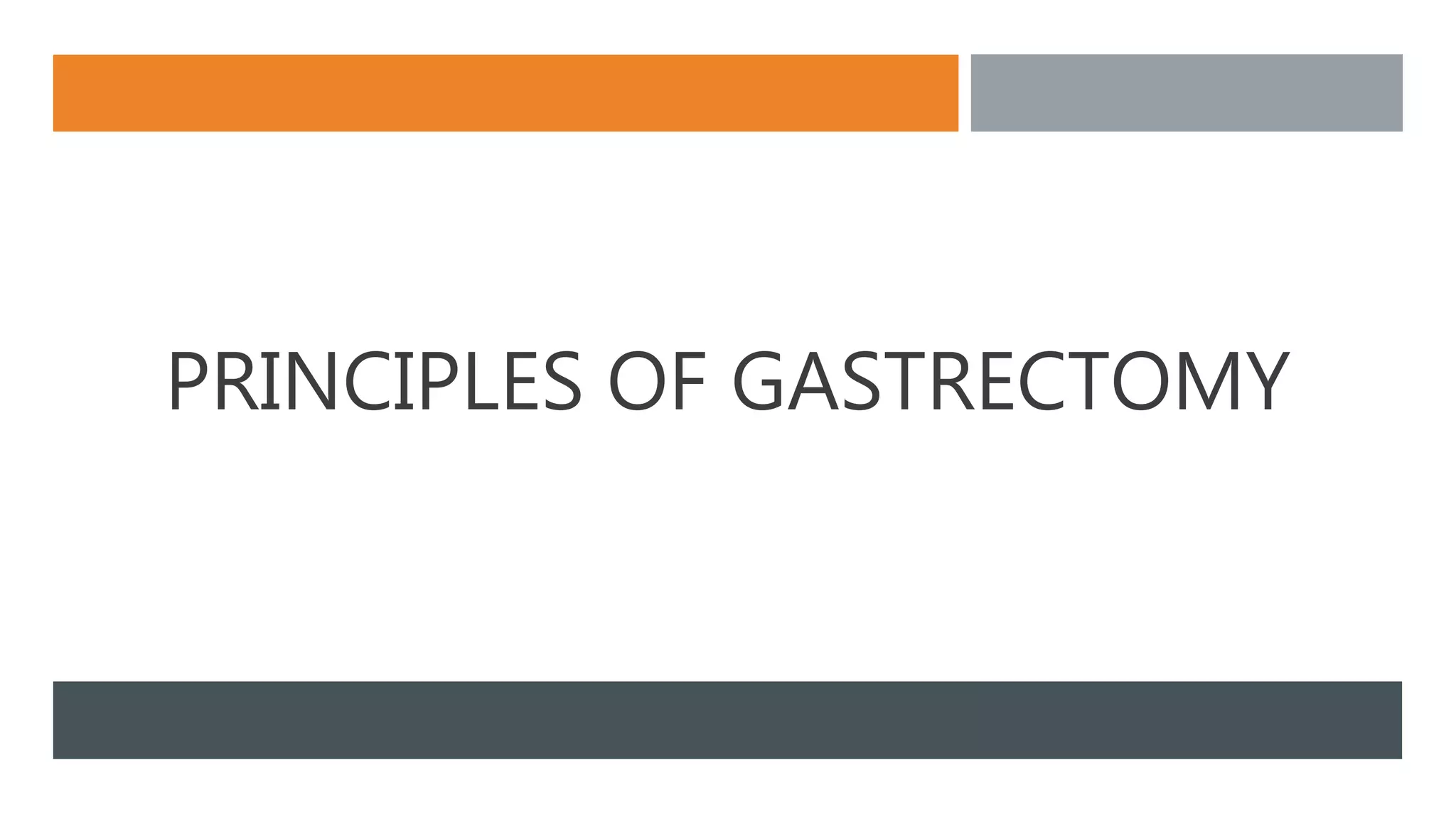 Principes of gastrectomies | PPTX