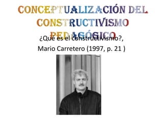 Principios constructivistas de mario carreteto | PPTX