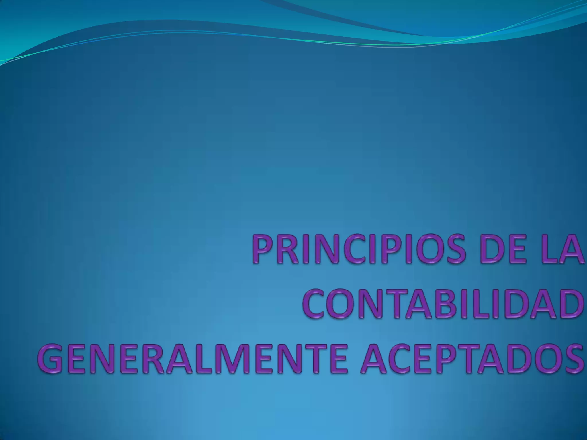 Principios de la contabilidad generalmente aceptados | PPTX