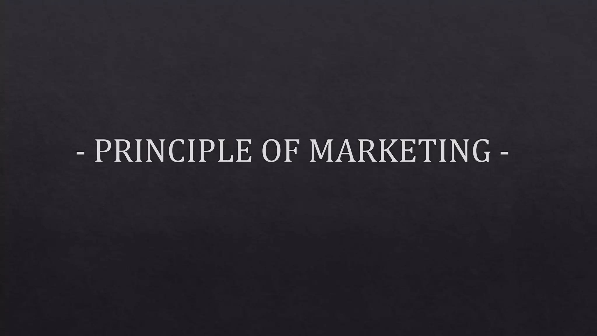 PRINCIPLE OF MARKETING -.pptx