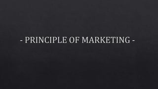 PRINCIPLE OF MARKETING -.pptx