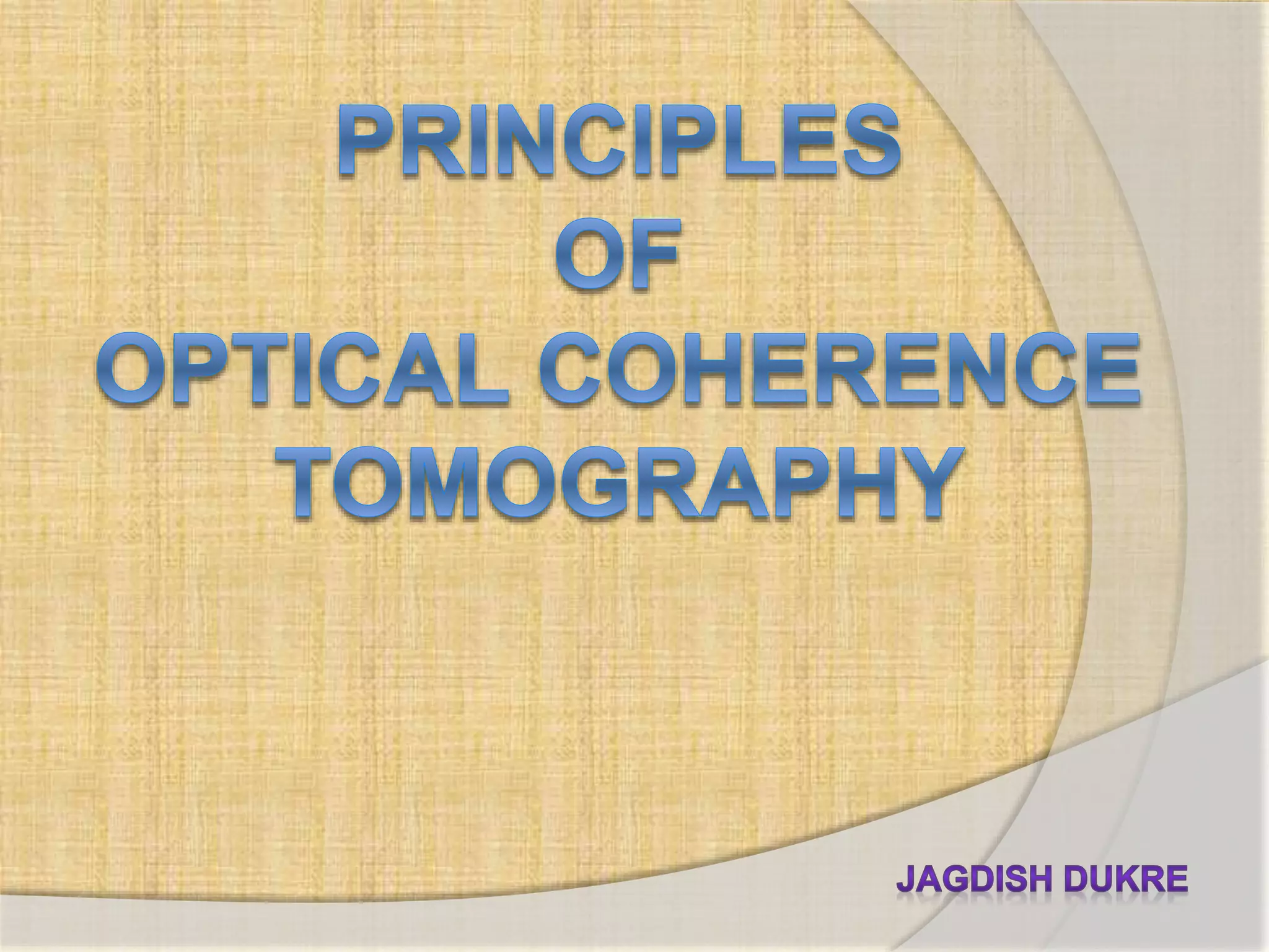 Principles of optical coherence tomography | PPTX