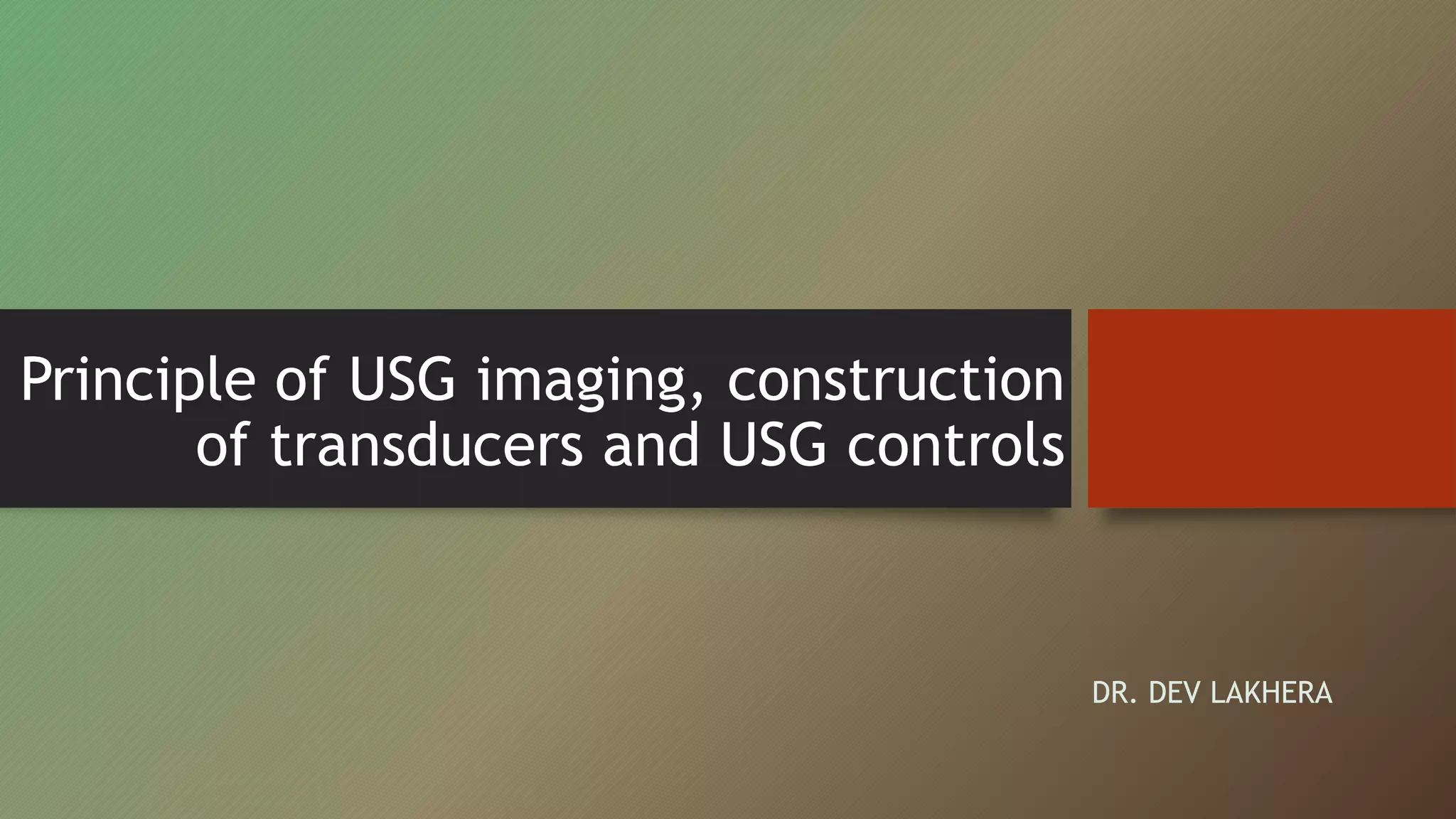 Principle of usg imaging, construction of transducers | PPTX