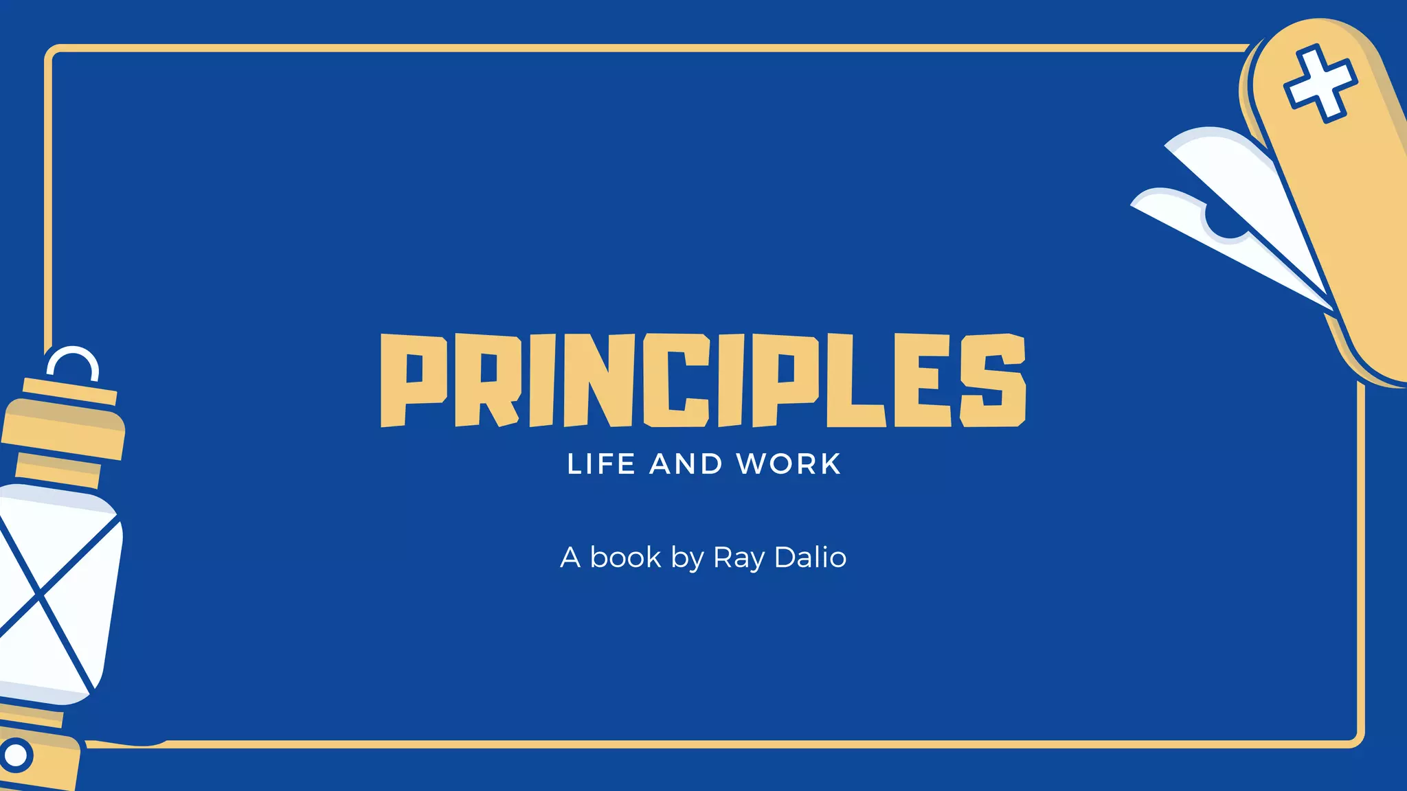 Principles: Life and Work by Ray Dalio [Book Summary Slides] | PDF